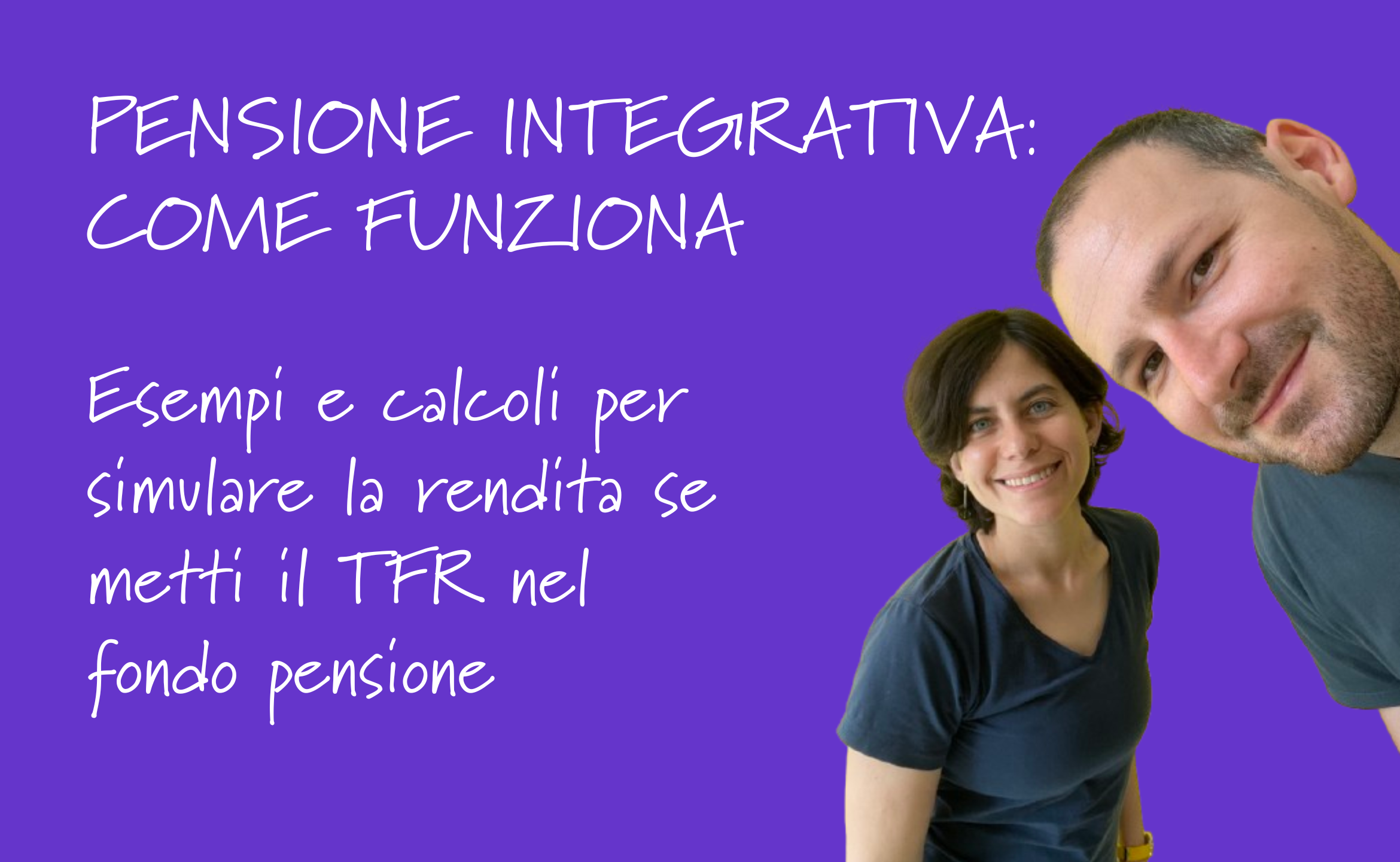 Pensione Integrativa: come funziona + esempi di calcolo